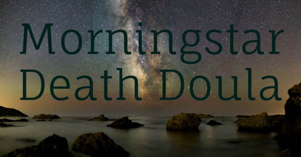 Morningstar Death Doula – Compassionate end of life care on the oregon ...